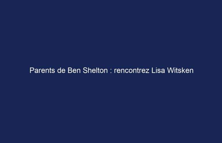 Parents de Ben Shelton : rencontrez Lisa Witsken et Bryan Shelton ...
